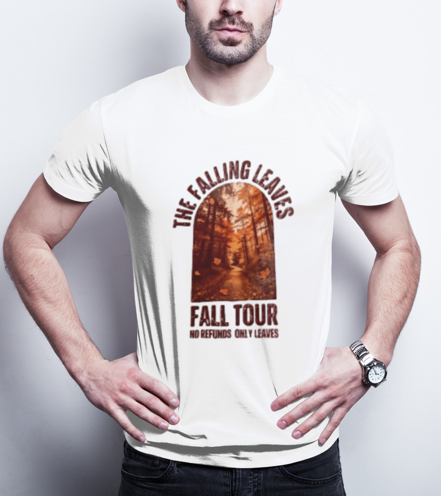 The Falling Leaves Fall Tour No Refunds Only Leaves Forest Path Autumn Archway T-Shirt