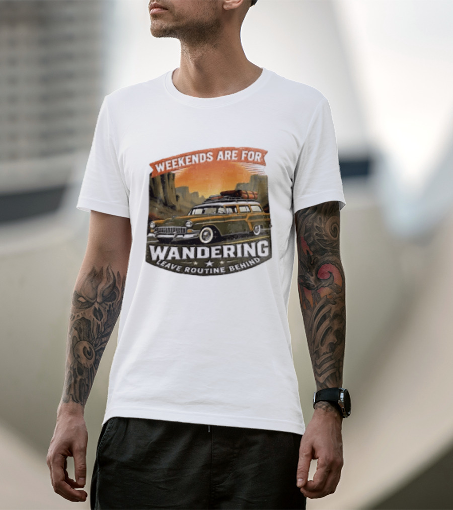 Weekends Are For Wandering Station Wagon Canyon Landscape Leave Routine Behind T-Shirt