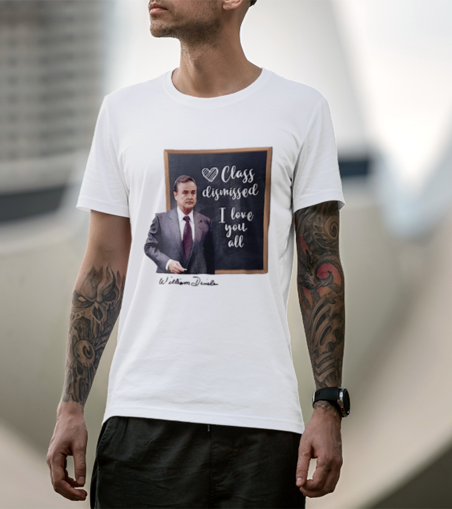 William Daniels Class Dismissed I Love You All Man In Suit Standing Before Blackboard T-Shirt