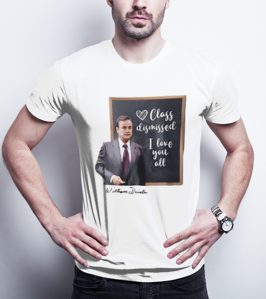 William Daniels Class Dismissed I Love You All Man In Suit Standing Before Blackboard T-Shirt