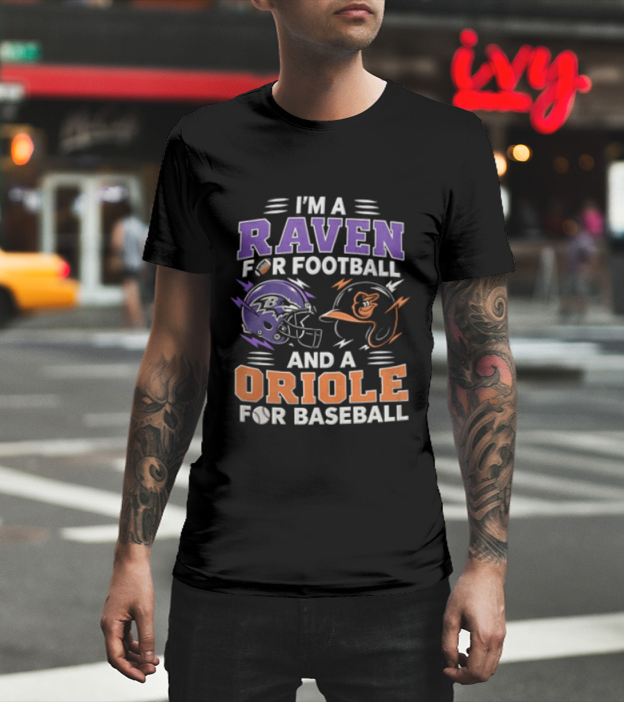 I'm A Raven For Football And An Oriole For Baseball T-Shirt