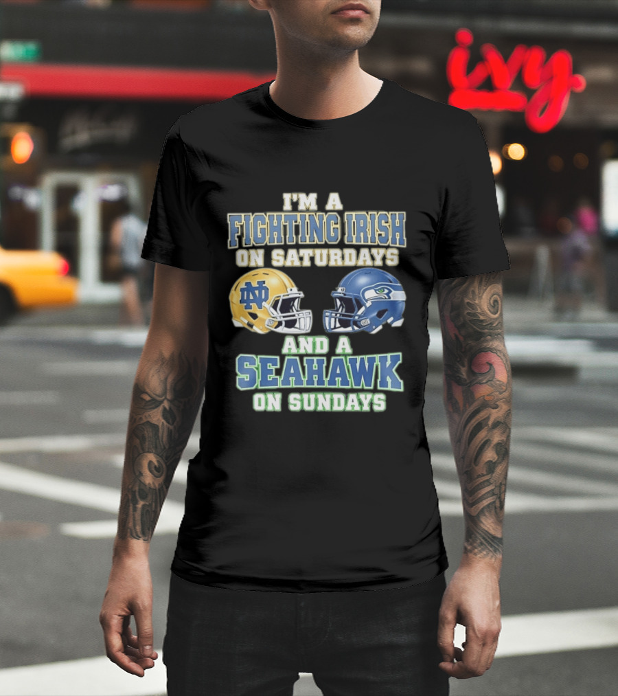 I'm A Fighting Irish On Saturdays And A Seahawk On Sundays Notre Dame Seattle Football Fan Gear T-Shirt