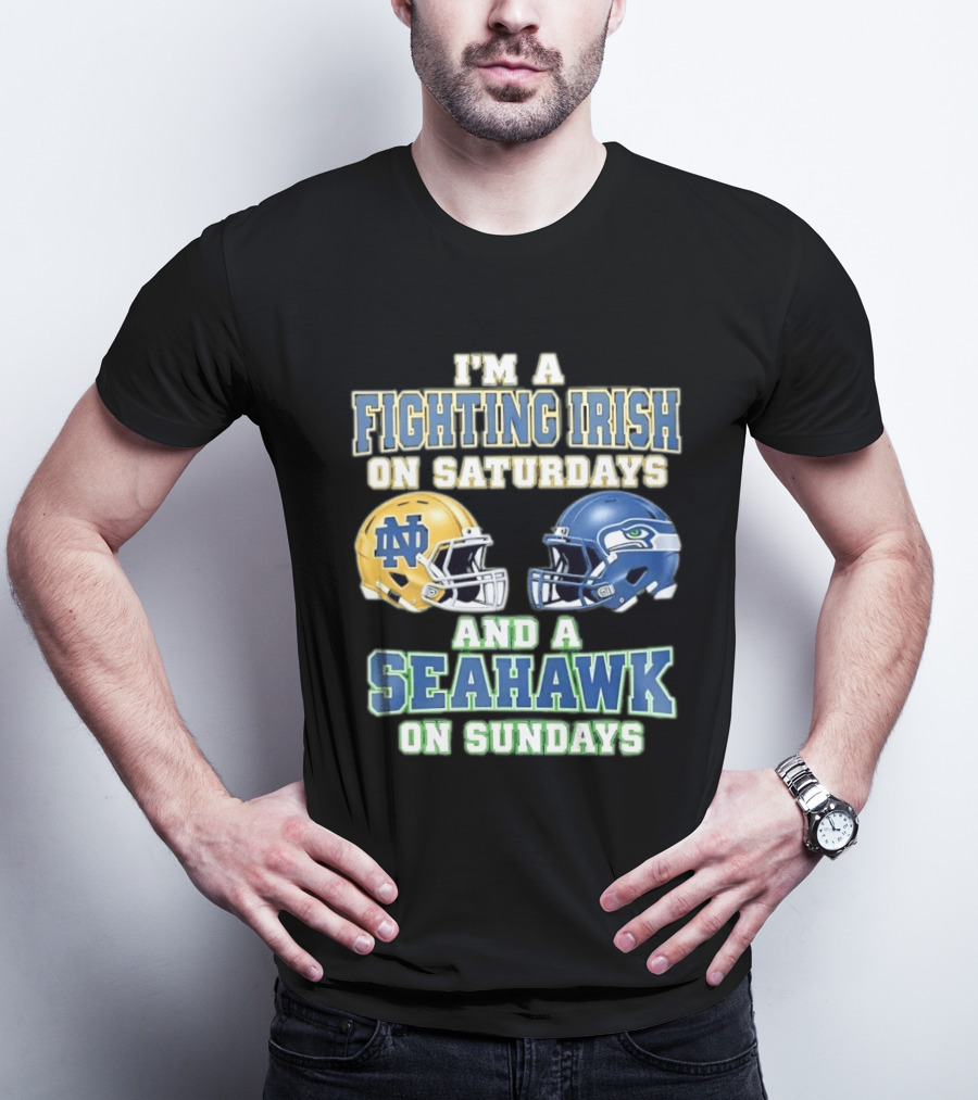 I'm A Fighting Irish On Saturdays And A Seahawk On Sundays Notre Dame Seattle Football Fan Gear T-Shirt