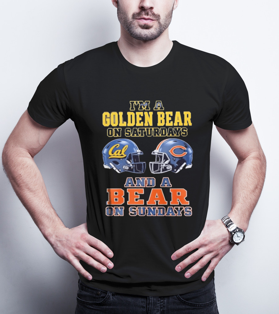 I'm A Golden Bear On Saturdays And A Bear On Sundays Cal Bears And Chicago Bears Football Fan Gear T-Shirt