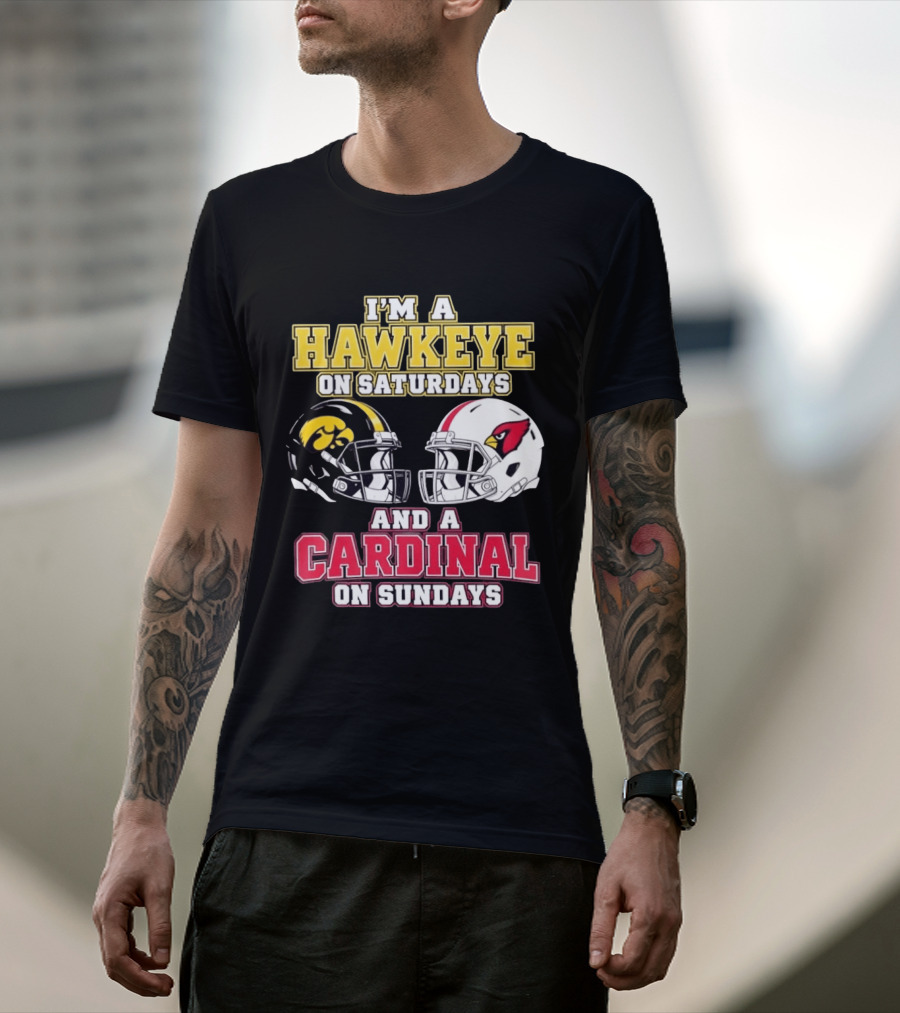 I'm A Hawkeye On Saturdays And A Cardinal On Sundays College Football NFL Fan Gear T-Shirt