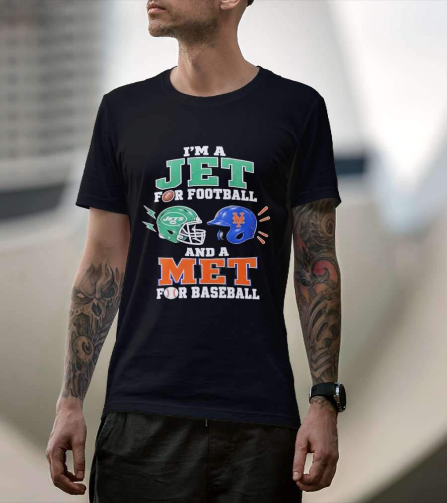 I'm A Jet For Football And A Met For Baseball Jets Helmet Mets Helmet T-Shirt