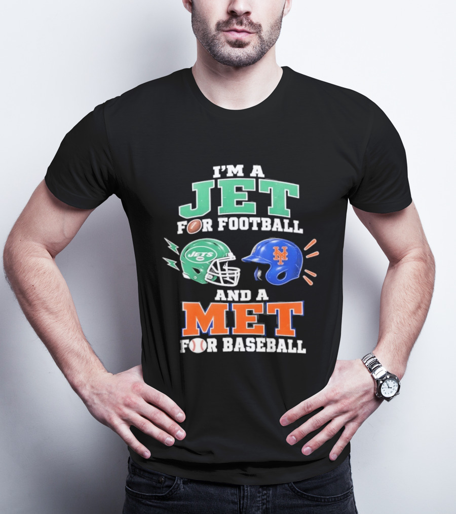 I'm A Jet For Football And A Met For Baseball Jets Helmet Mets Helmet T-Shirt
