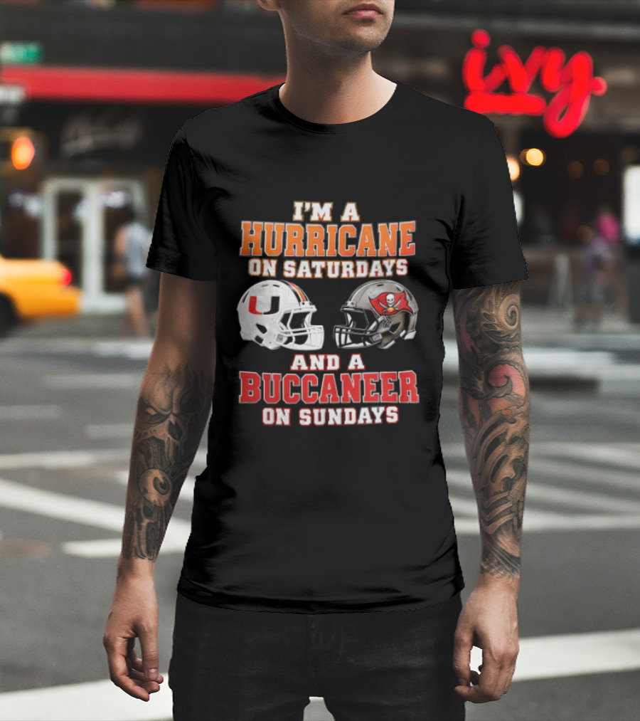 I'm A Hurricane On Saturdays And A Buccaneer On Sundays Miami Hurricanes Tampa Bay Buccaneers T-Shirt