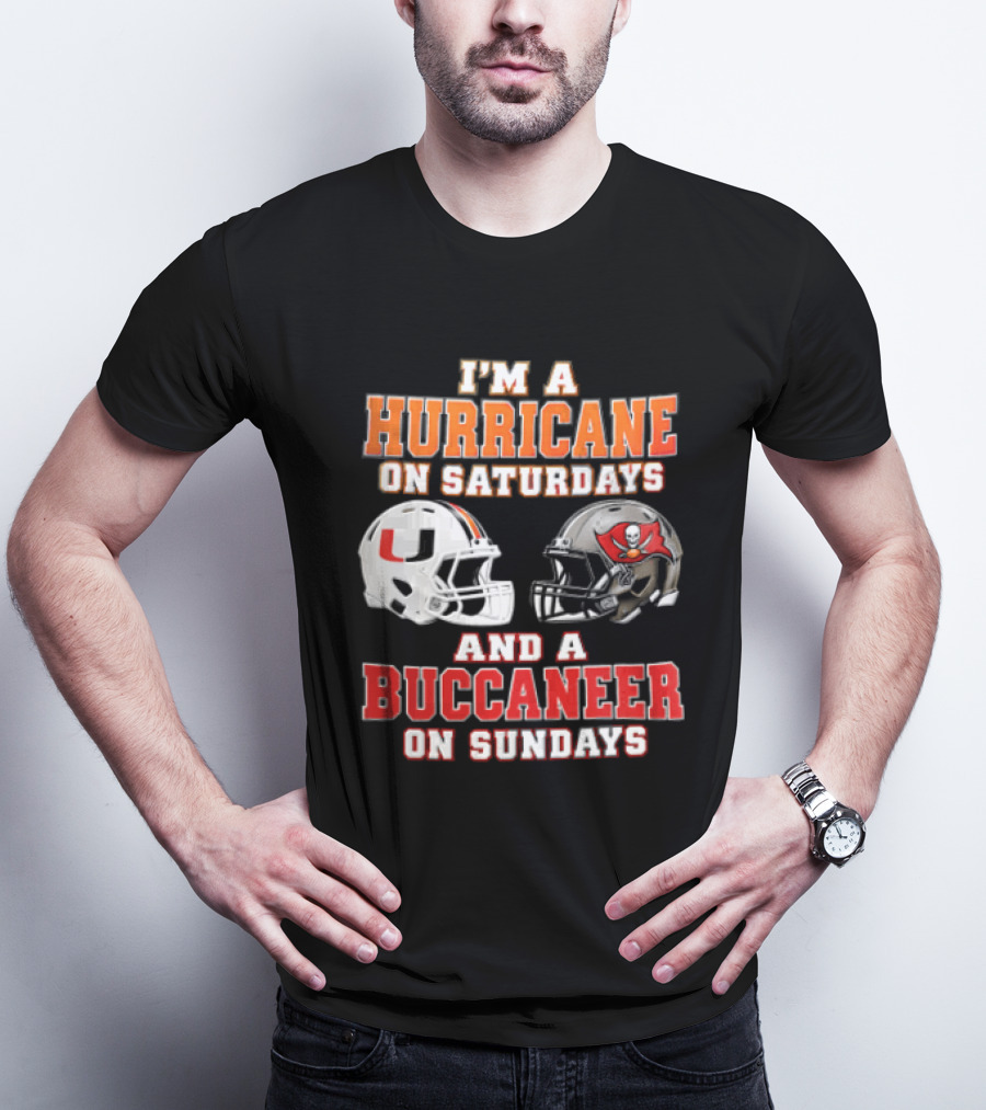I'm A Hurricane On Saturdays And A Buccaneer On Sundays Miami Hurricanes Tampa Bay Buccaneers T-Shirt