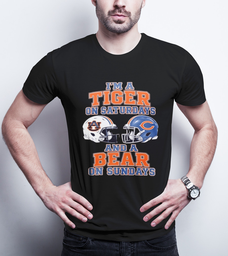 I'm A Tiger On Saturdays Auburn Tigers And A Bear On Sundays Chicago Bears Helmets T-Shirt