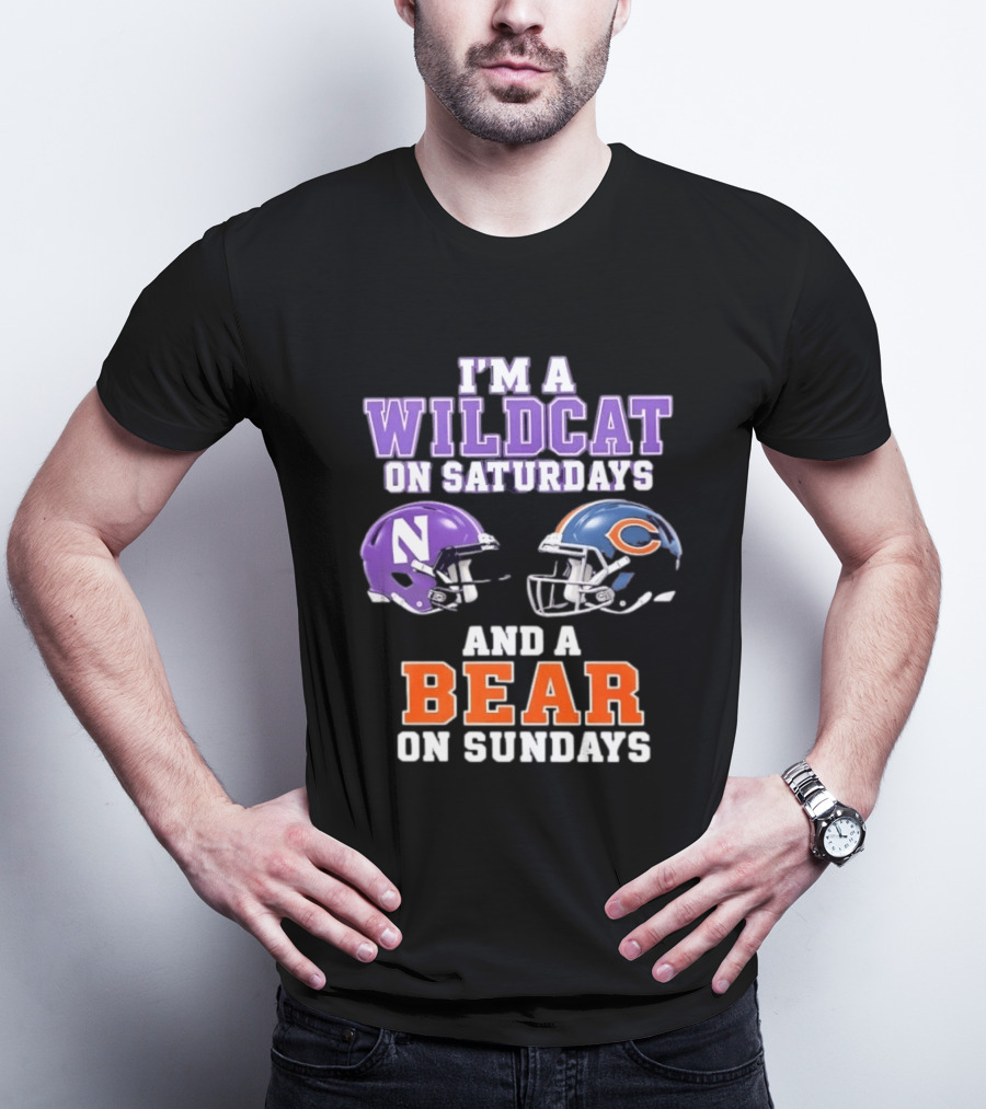 I'm A Wildcat On Saturdays Northwestern And A Bear On Sundays Chicago Football T-Shirt