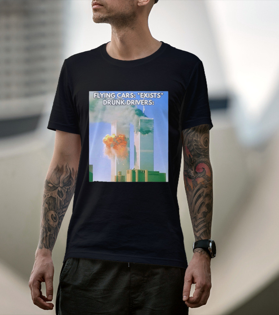 Flying Cars Exists Drunk Drivers T-Shirt