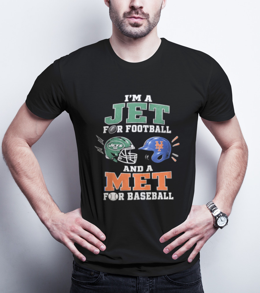 I'm A Jet For Football And A Met For Baseball T-Shirt