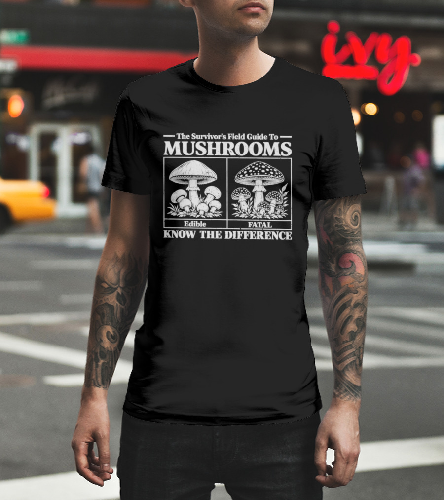 The Survivor's Field Guide To Mushrooms Know The Difference Eat Survive T-Shirt
