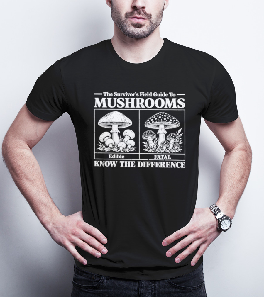 The Survivor's Field Guide To Mushrooms Know The Difference Eat Survive T-Shirt