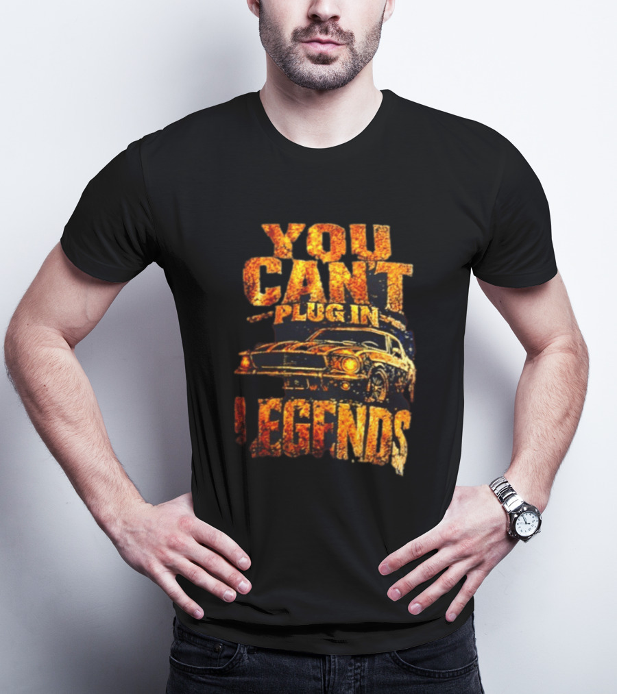 You Can't Plug In Legends Classic Muscle Car T-Shirt