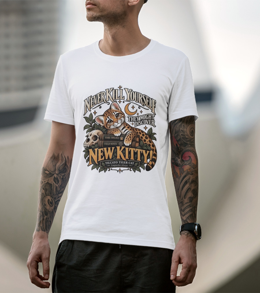 Never Kill Yourself They Might Discover New Kitty Tilcayo Tiger Cat Leopardsus Tilcayo Rare Species Field Notes T-Shirt