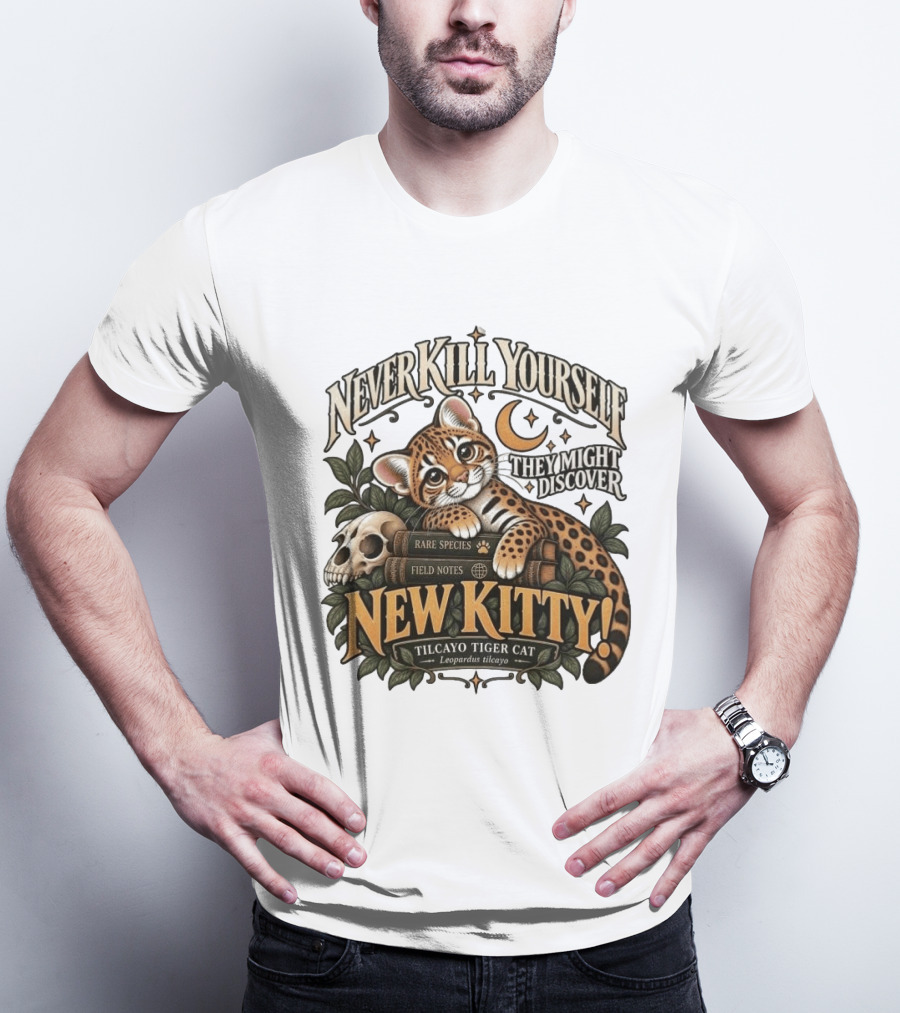 Never Kill Yourself They Might Discover New Kitty Tilcayo Tiger Cat Leopardsus Tilcayo Rare Species Field Notes T-Shirt
