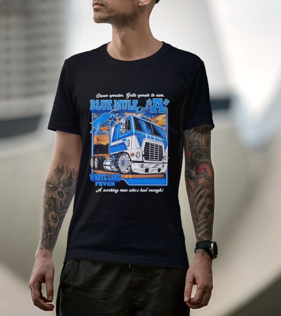 Owner Operator Pride Blue Mule Kicks A White Line Fever Tough Enough T-Shirt