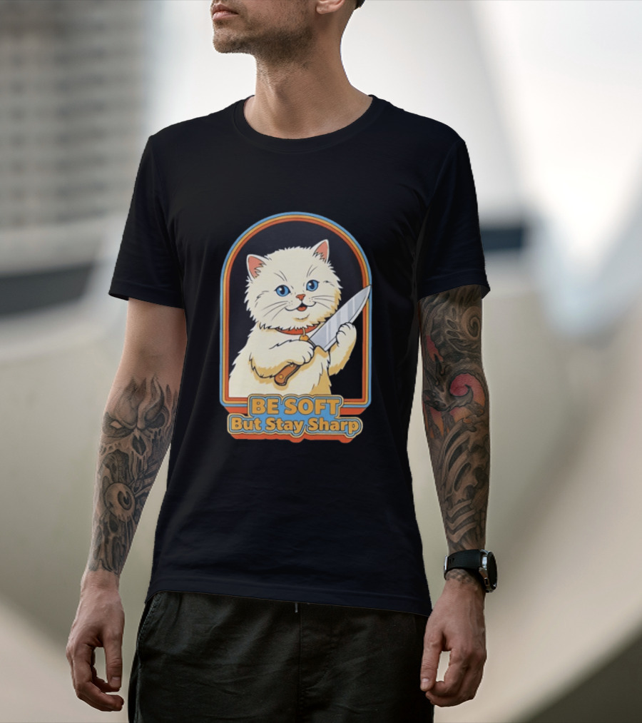 Cat Be Soft But Stay Sharp T-Shirt