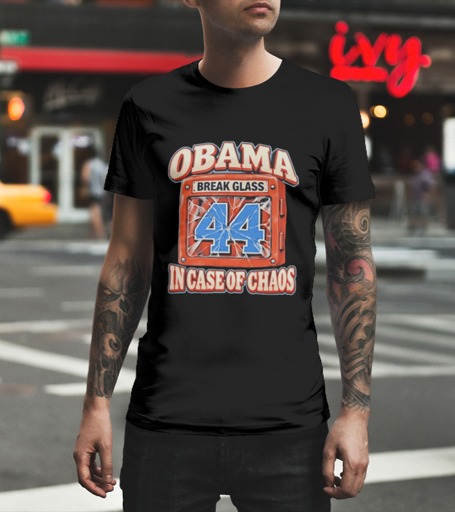Obama Break Glass 44 In Case Of Chaos T-Shirt