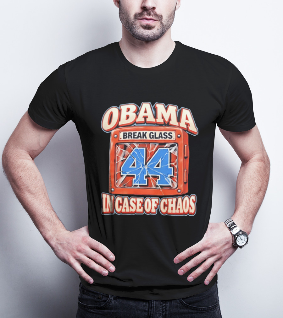 Obama Break Glass 44 In Case Of Chaos T-Shirt