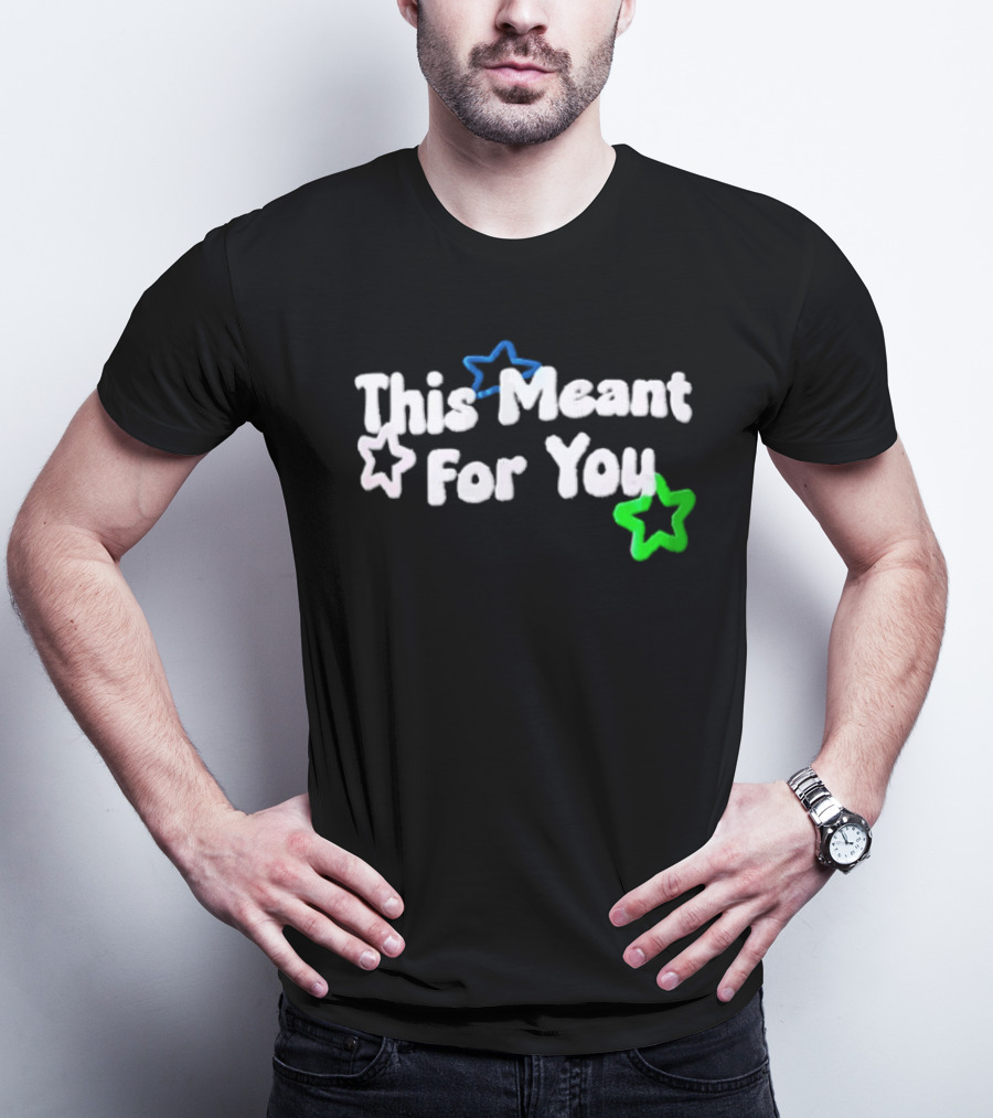 This Meant For You White Blue Green Stars T-Shirt
