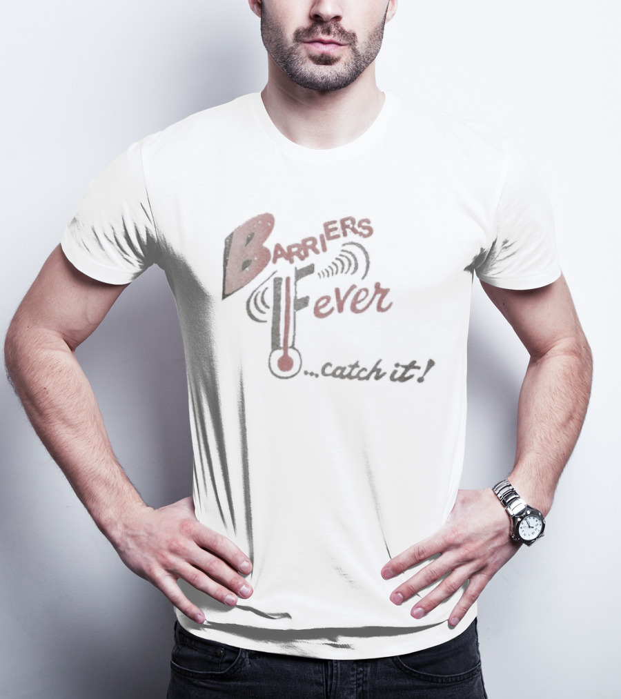 Barriers Fever Catch It Thermometer Vibes T-Shirt