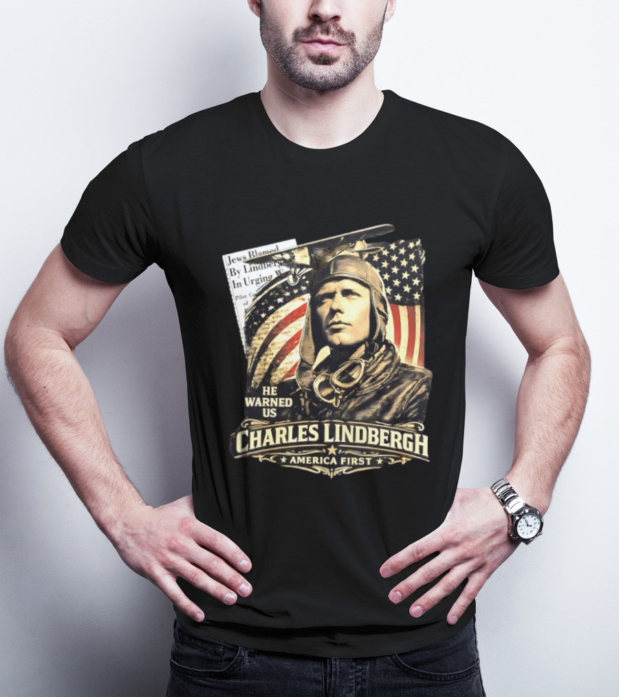 Charles Lindbergh He Warned Us America First Aviation History T-Shirt
