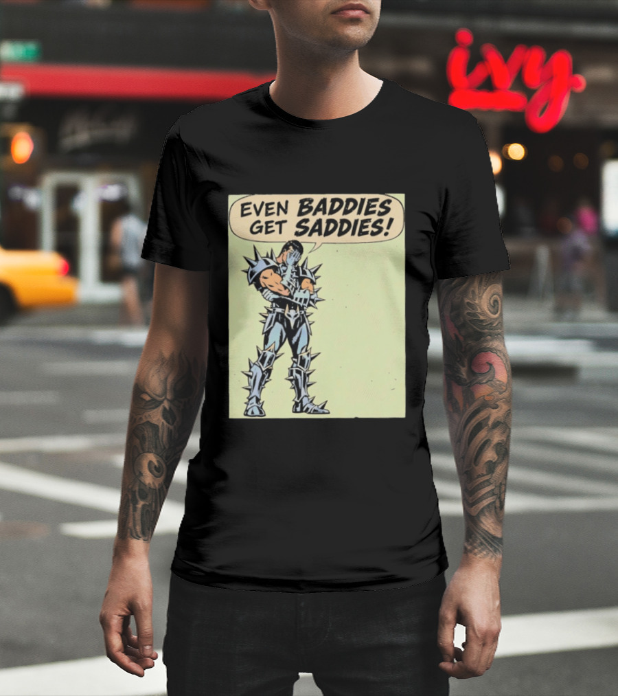 Even Baddies Get Saddies Comic Spiky Armor Rugged T-Shirt