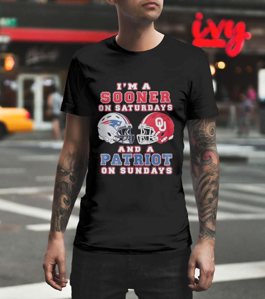 I'm A Sooner On Saturdays And A Patriot On Sundays OU Football And Patriots NFL Helmets T-Shirt