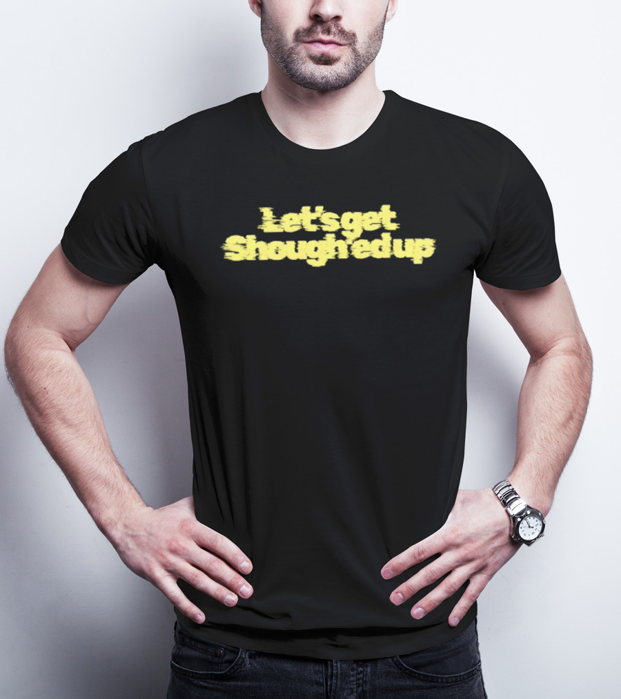 Let's Get Shough'ed Up Football T-Shirt