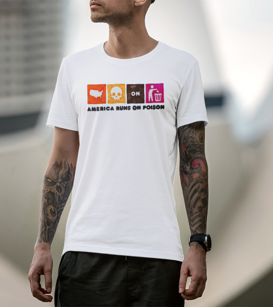 America Runs On Poison Asspizza Store T-Shirt