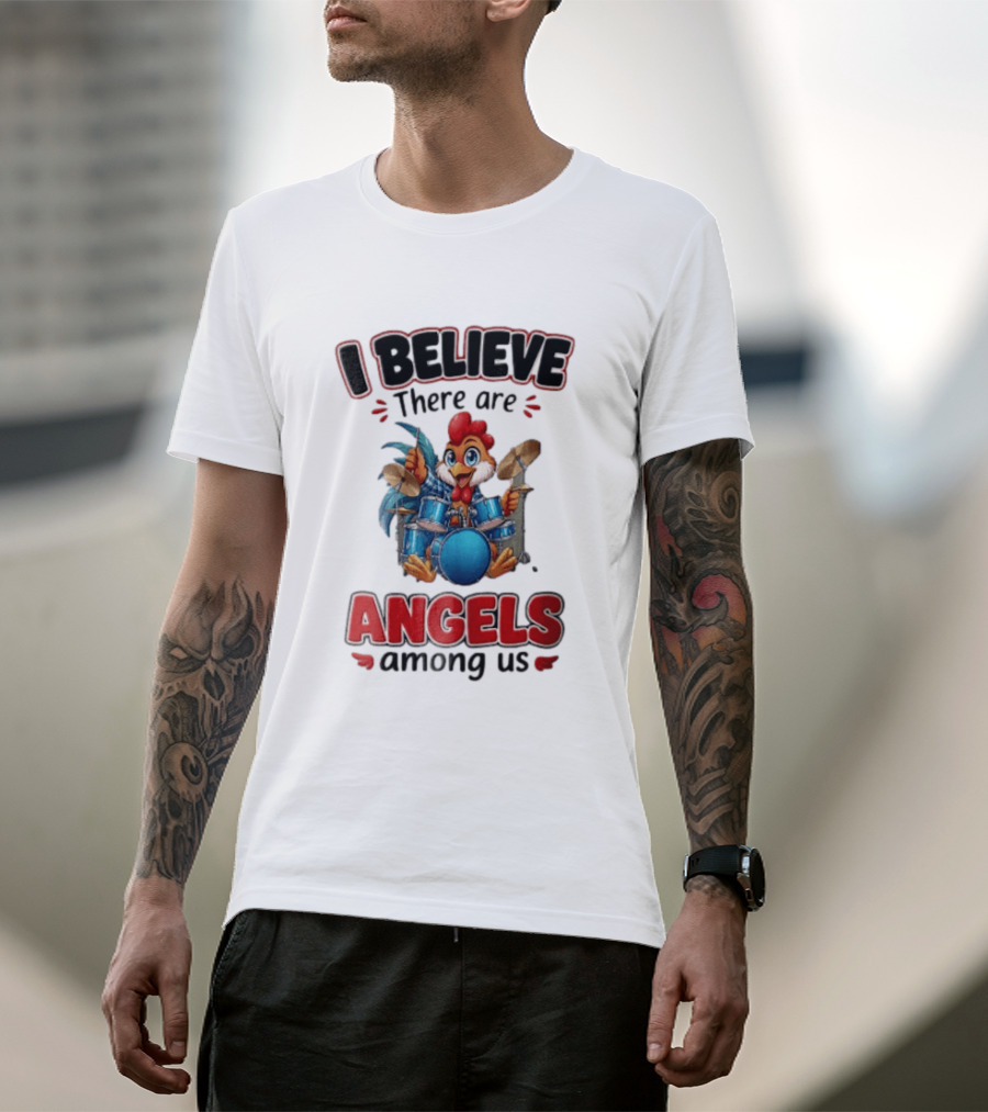 I Believe There Are Angels Among Us Rooster Playing Blue Drum Kit T-Shirt