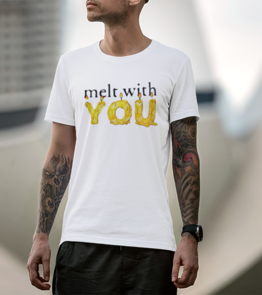 Melt With You Yellow Wax Candle Letters Burning T-Shirt