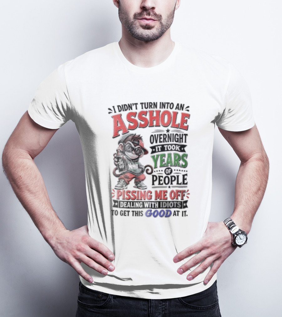 North Dakota Haydn Stay I Didn't Turn Into An Asshole Overnight Took Years Pissing Me Off T-Shirt