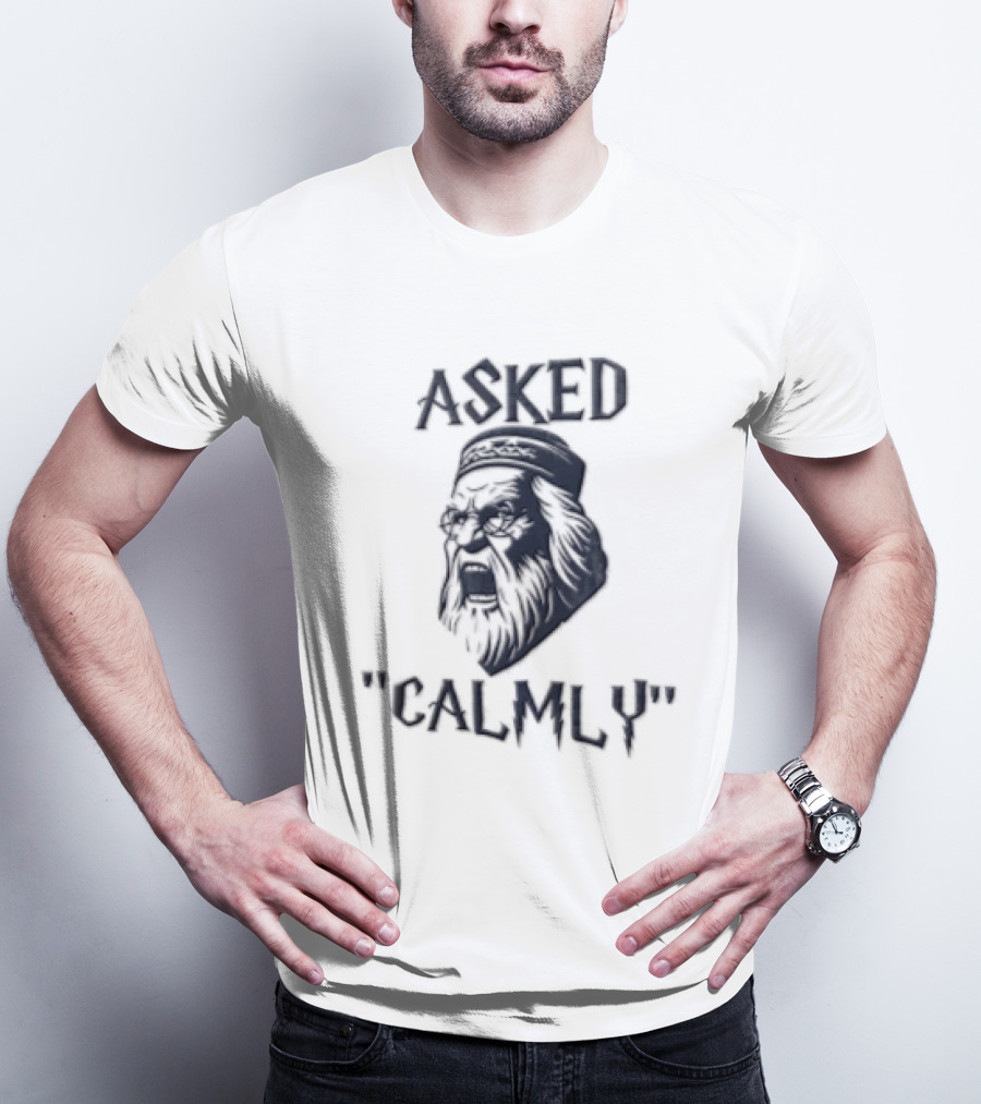 Asked Calmly Headmaster T-Shirt