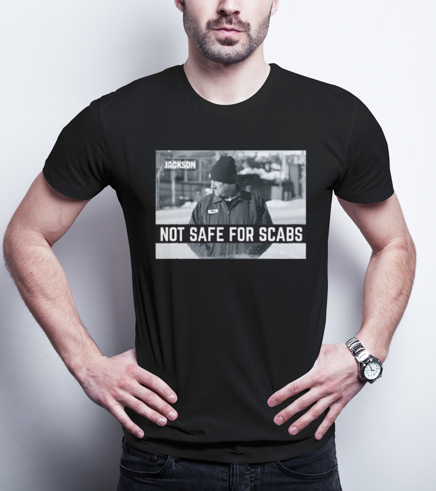Troy Jackson Not Safe For Scabs Working Class Fighter T-Shirt