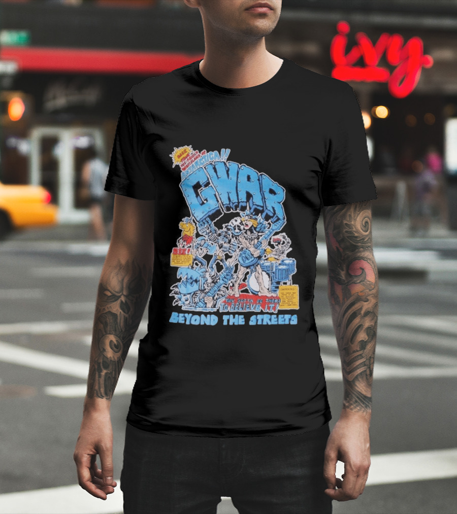 GWAR Antarctica You Gotta Be There Beyond The Streets First Show T-Shirt