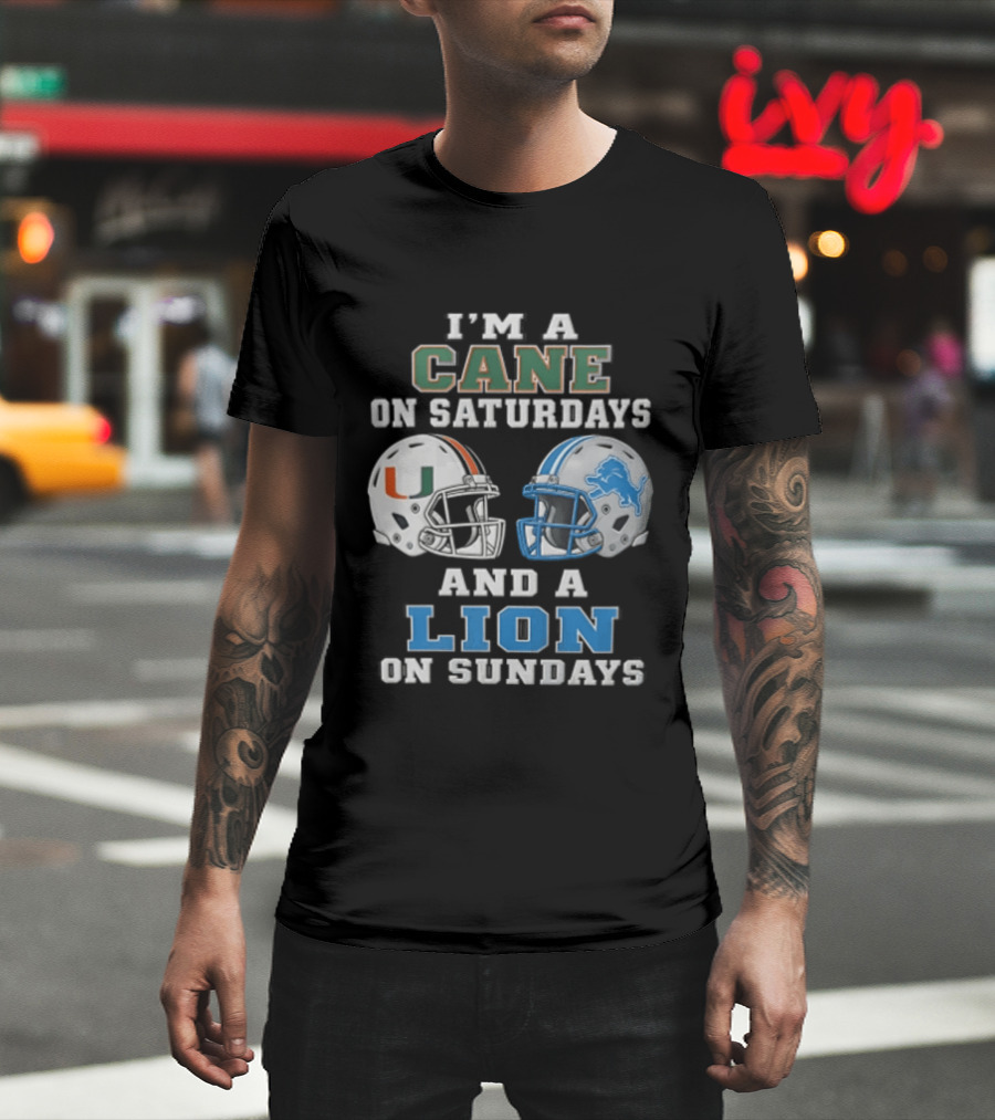 I'm A Cane On Saturdays And A Lion On Sundays Miami Hurricanes Detroit Lions T-Shirt