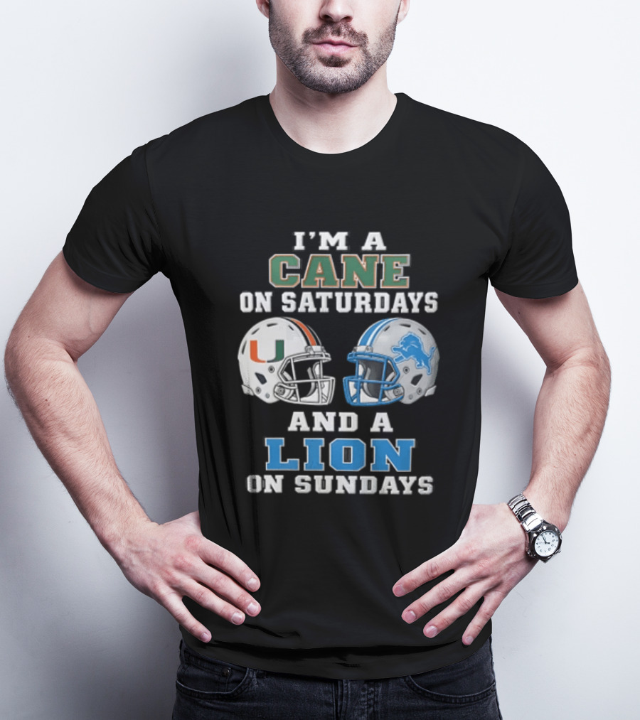 I'm A Cane On Saturdays And A Lion On Sundays Miami Hurricanes Detroit Lions T-Shirt