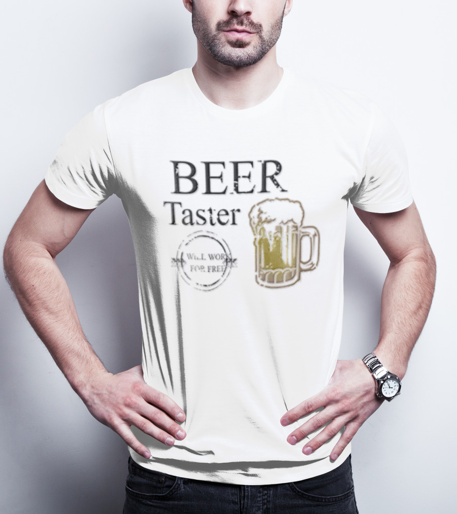 Beer Taster Will Work For Free Frothy T-Shirt