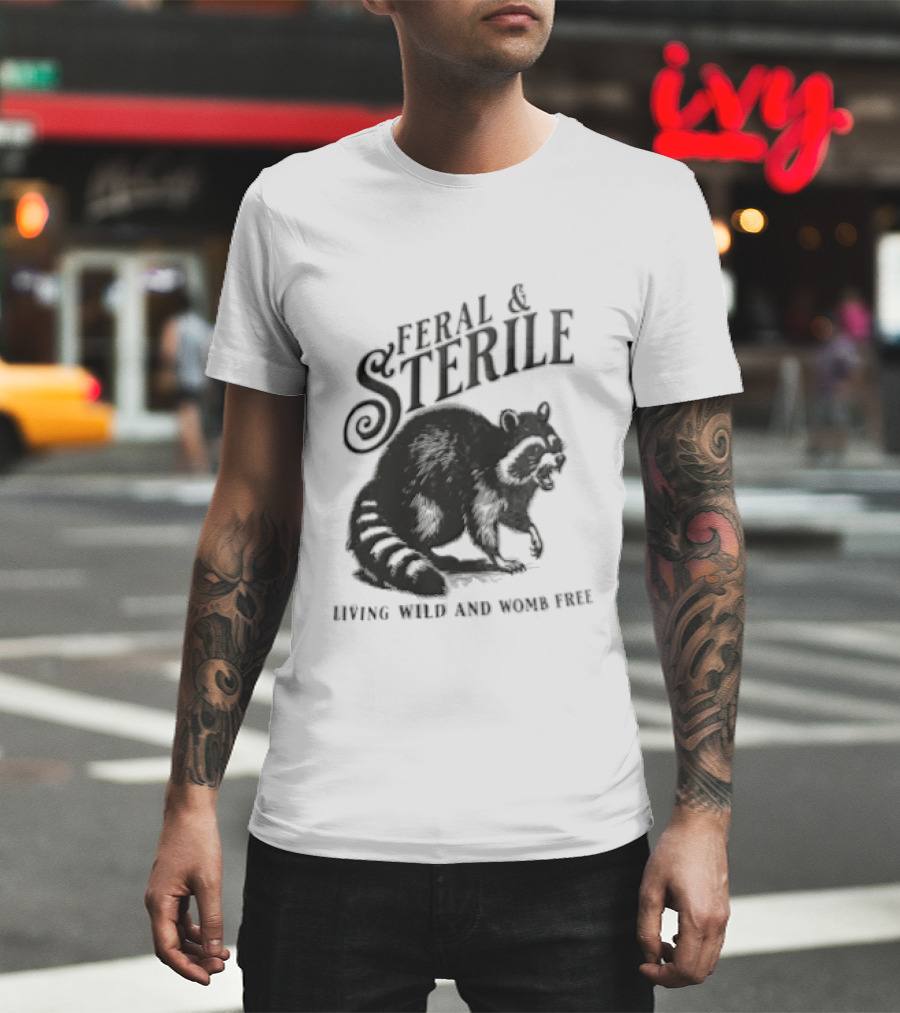 Feral And Sterile Living Wild And Womb Free Raccoon Snarling T-Shirt