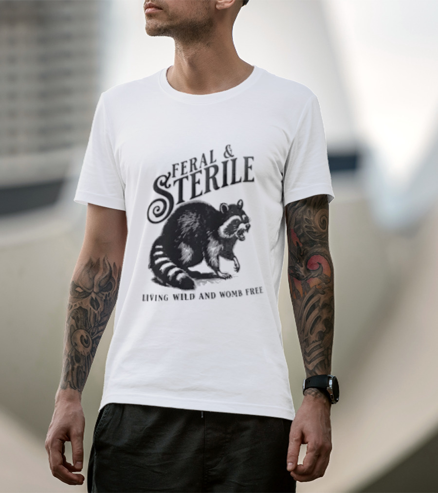 Feral And Sterile Living Wild And Womb Free Raccoon Snarling T-Shirt