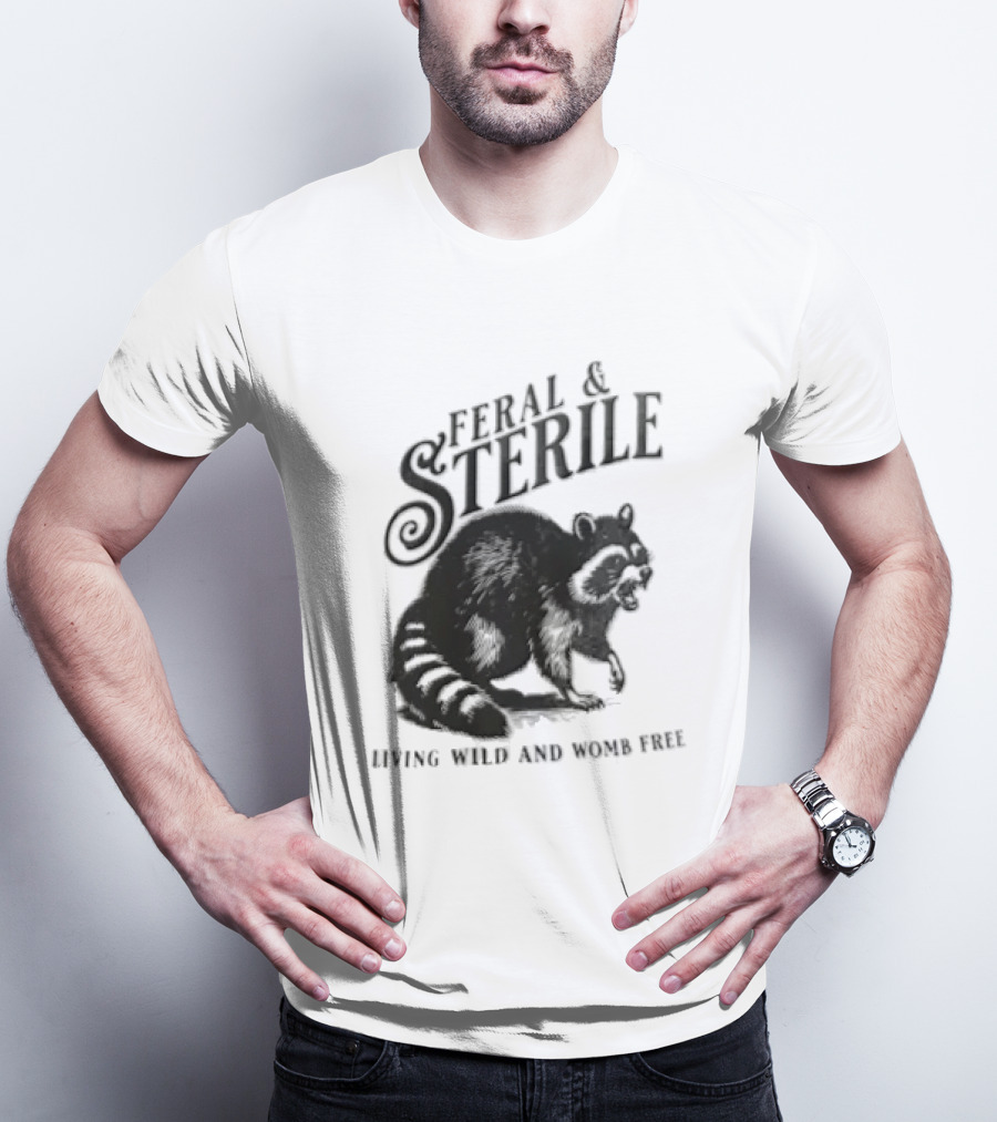 Feral And Sterile Living Wild And Womb Free Raccoon Snarling T-Shirt