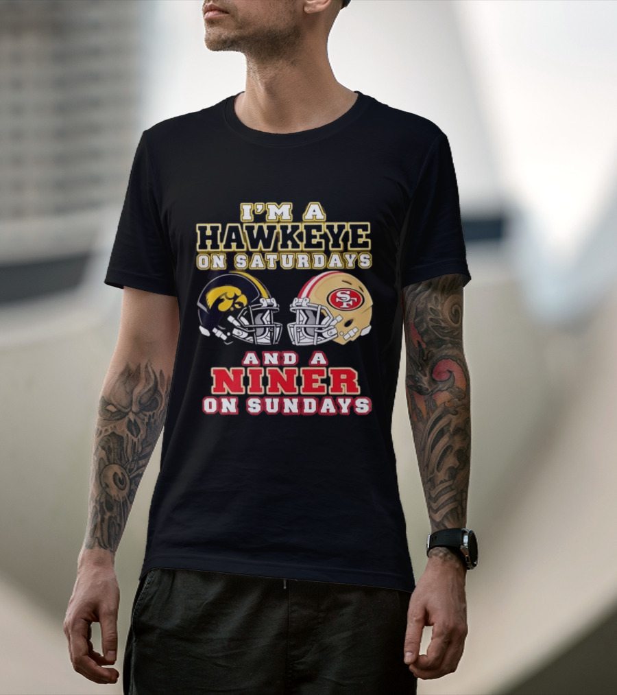 Iowa Hawkeye Saturdays San Francisco Niner Sundays Football Fan T-Shirt