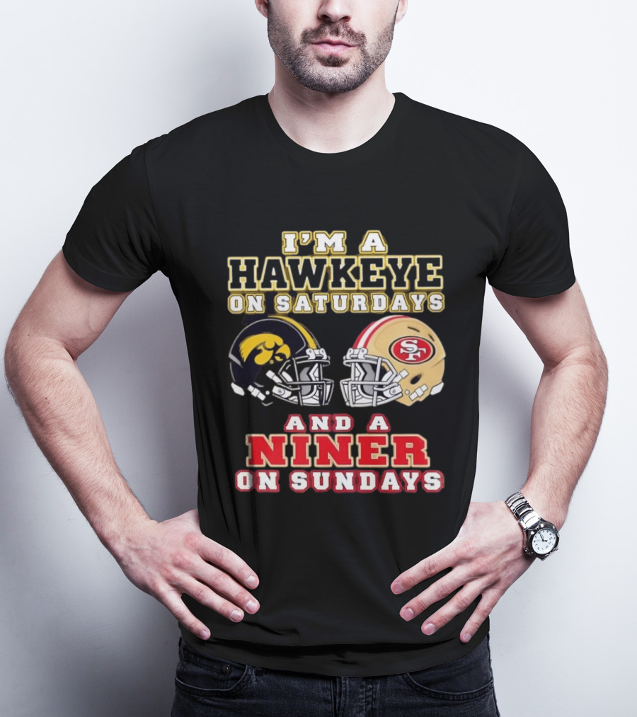 Iowa Hawkeye Saturdays San Francisco Niner Sundays Football Fan T-Shirt