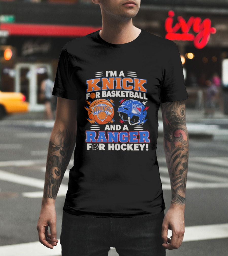 I'm A Knick For Basketball And A Ranger For Hockey New York Knicks Rangers T-Shirt