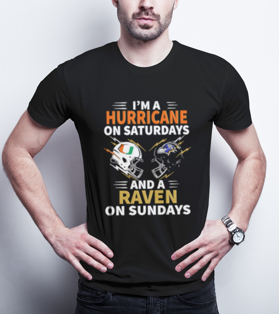 I'm A Hurricane Miami On Saturdays And A Raven Baltimore On Sundays T-Shirt