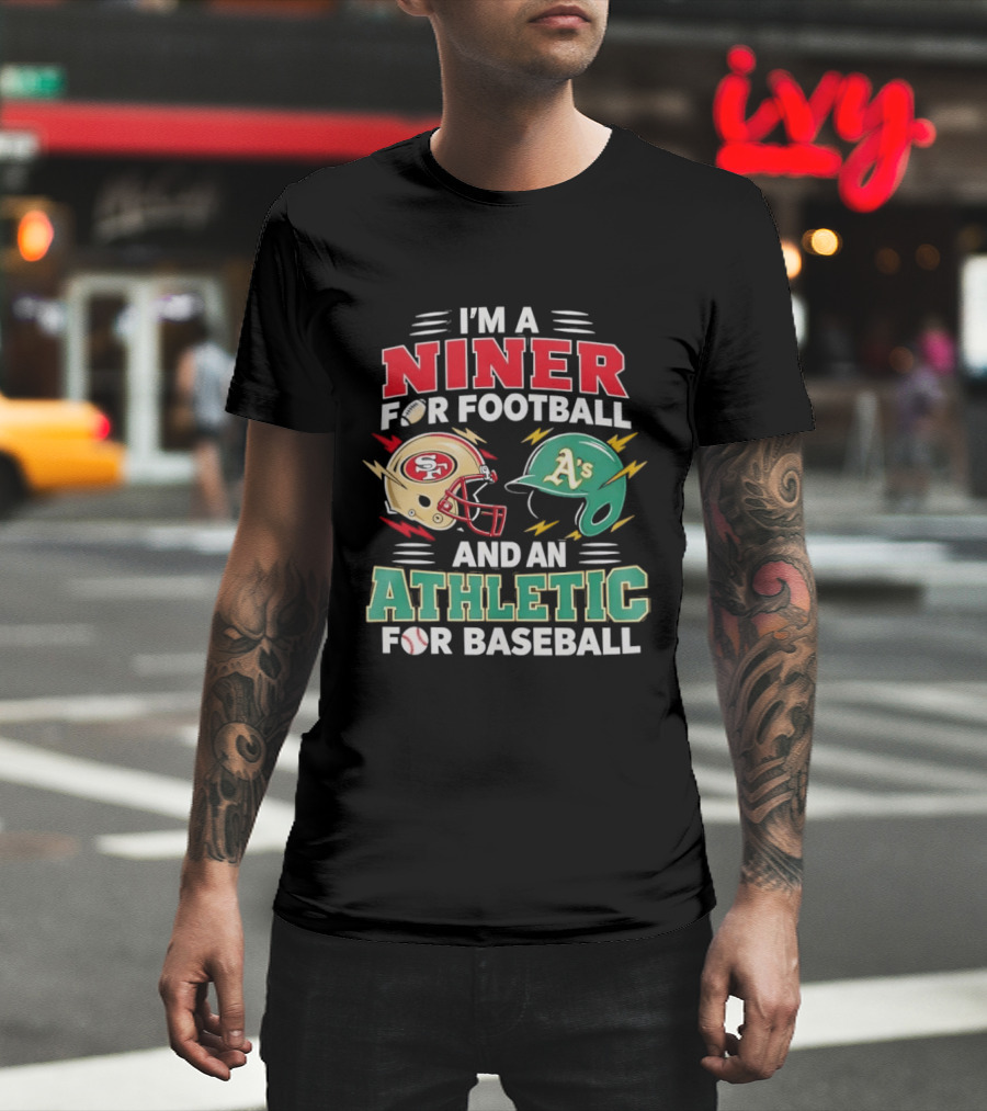 I'm A Niner For Football And An Athletic For Baseball NFL And MLB Fan Gear T-Shirt